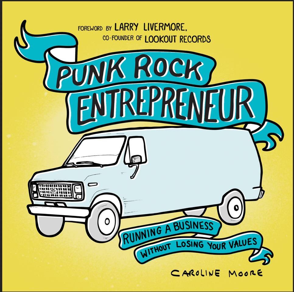 Punk Rock Entrepreneur: Running a Business Without Losing Your Values ...