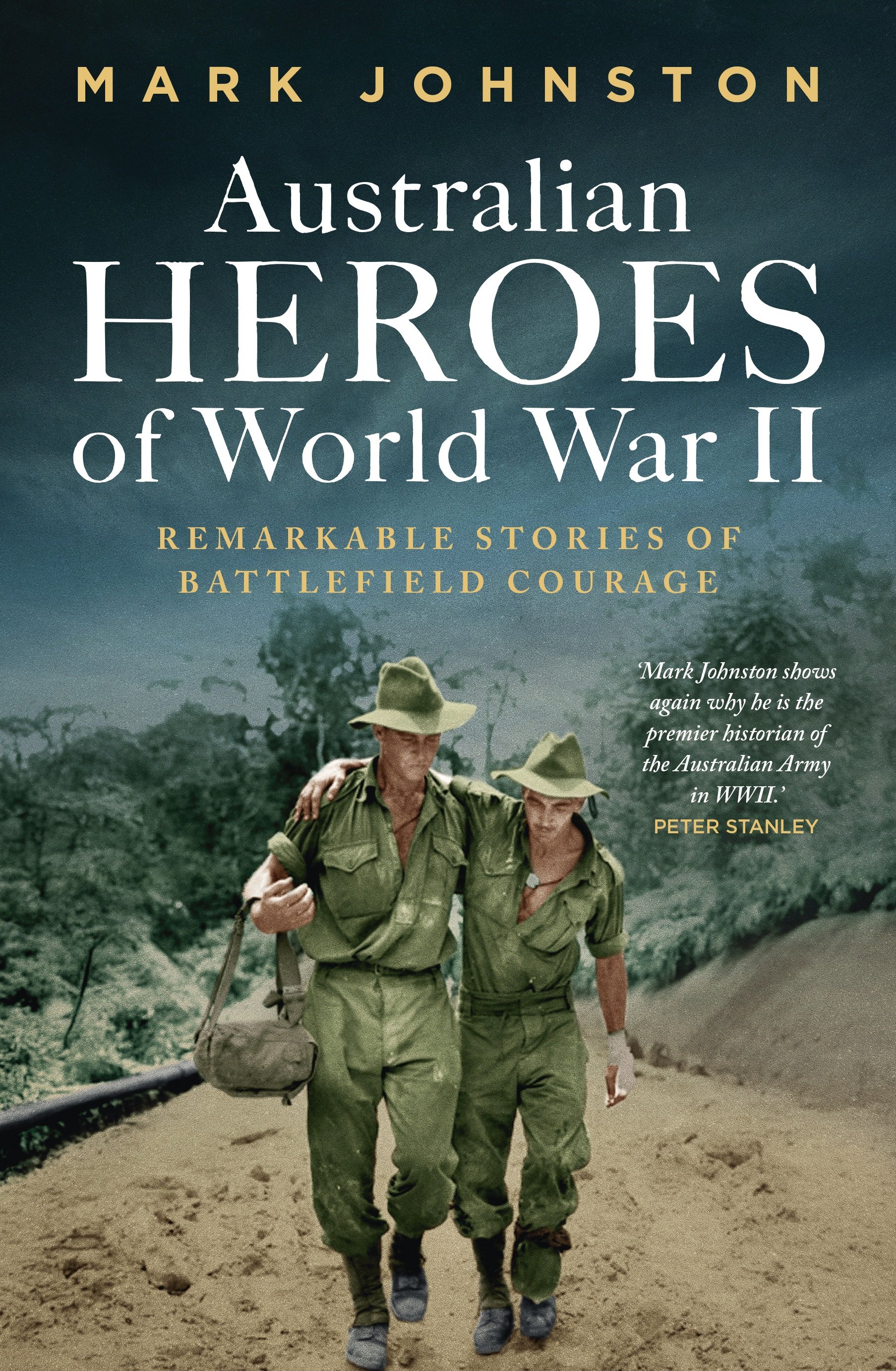 Australian Heroes of World War II: Remarkable stories of battlefield ...