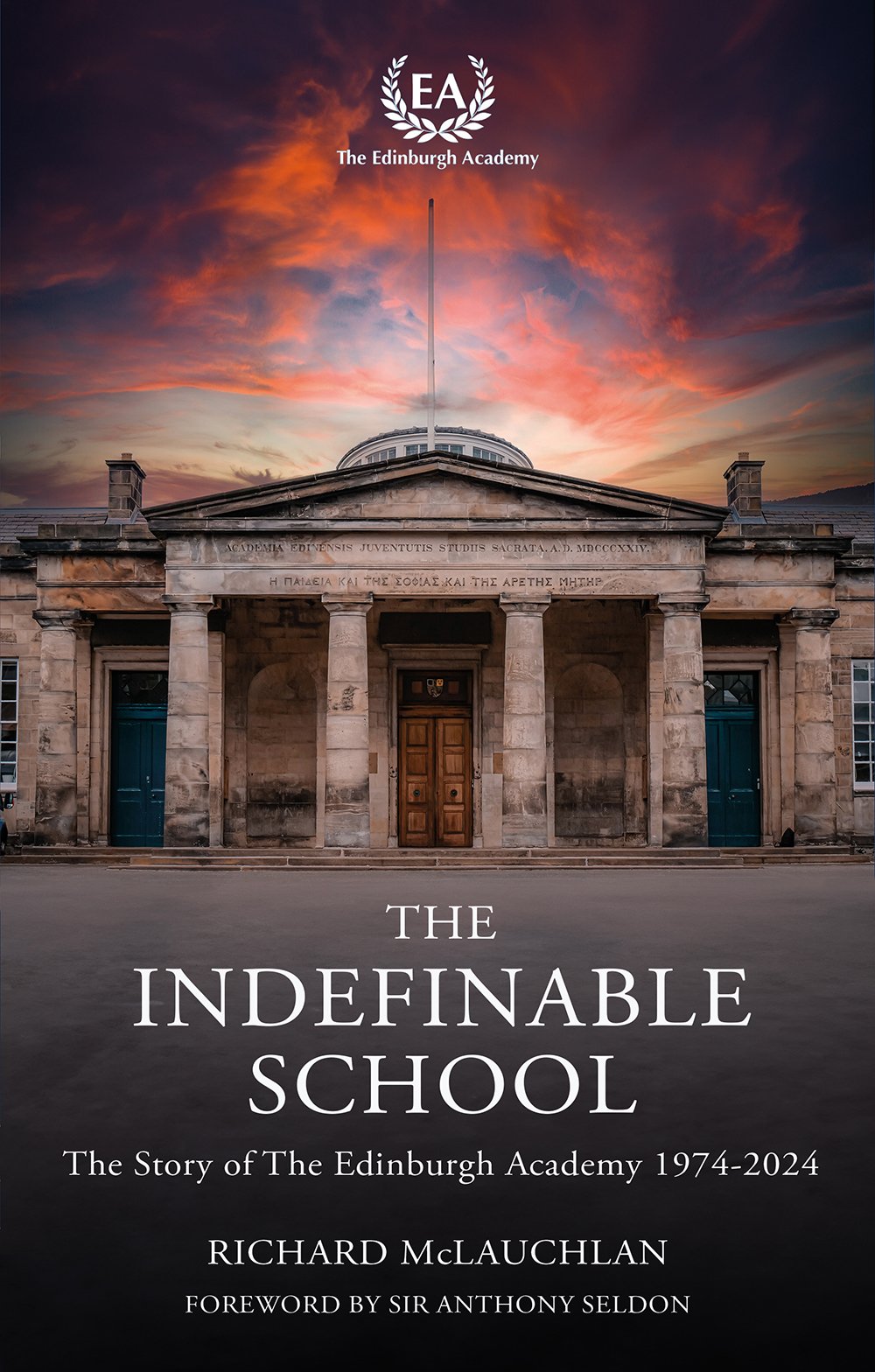 The Indefinable School: The Story of the Edinburgh Academy, 1974-2024 ...