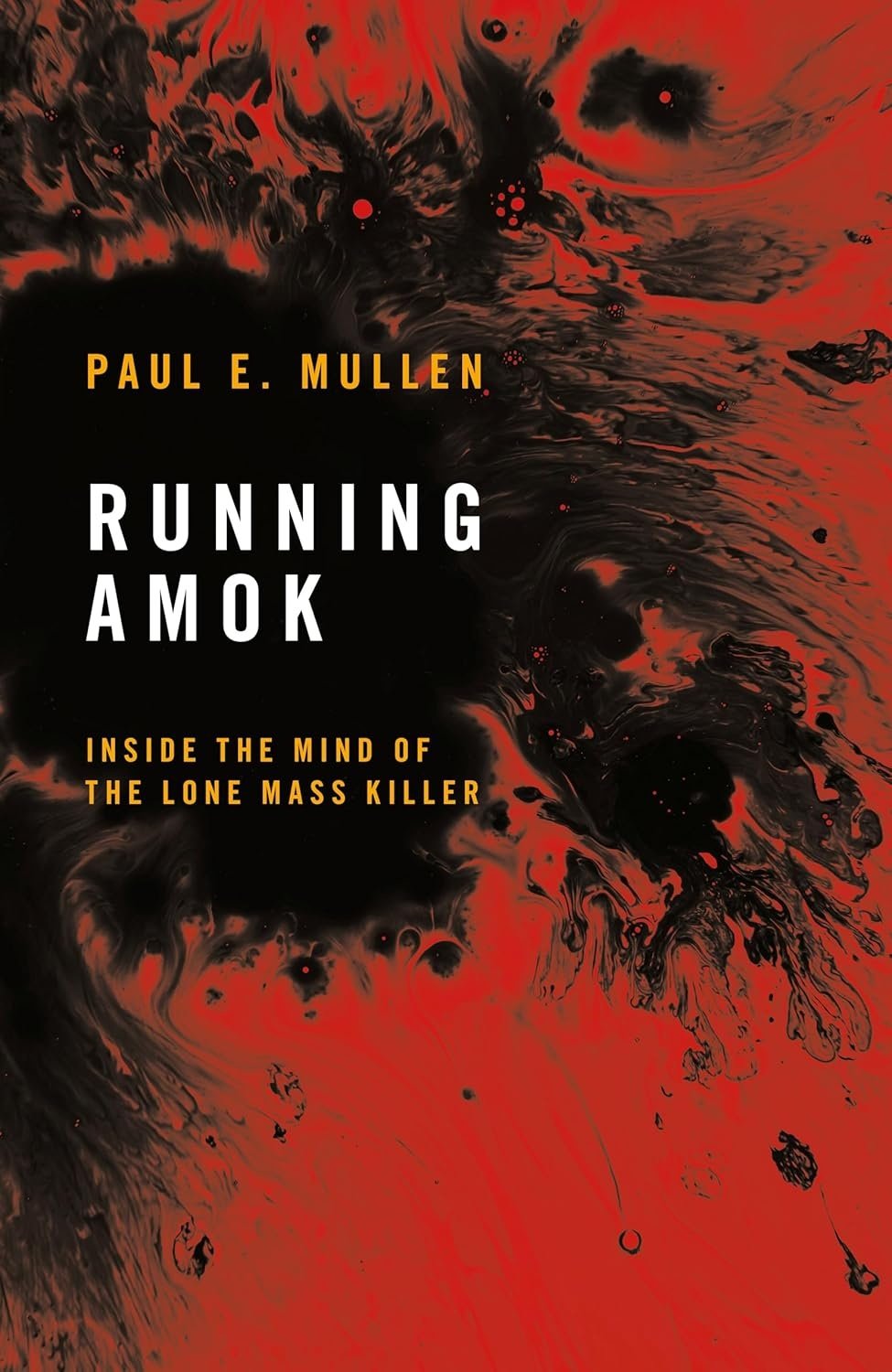 Running Amok: Inside the Mind of the Lone Mass Killer | NewSouth Books